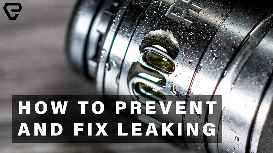 Vaping Troubleshoot - Leaking Problem